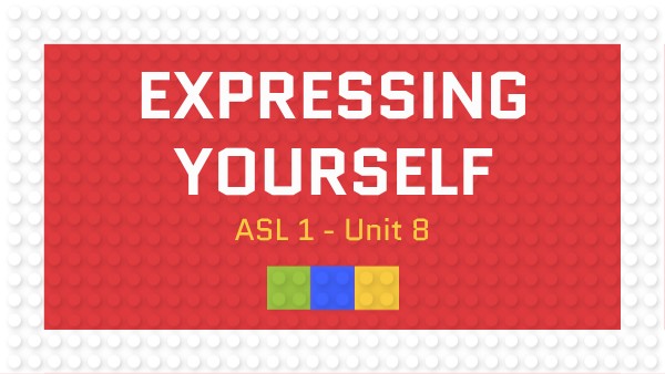 ASL 1 - Unit 8 | Genially