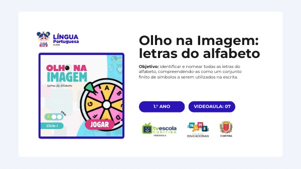 LP: 1º ano - Olho na imagem: letras do alfabeto - Aula 07 | Genially