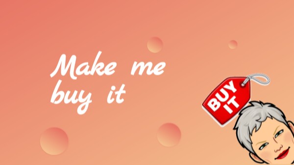 Make me buy it | Genially