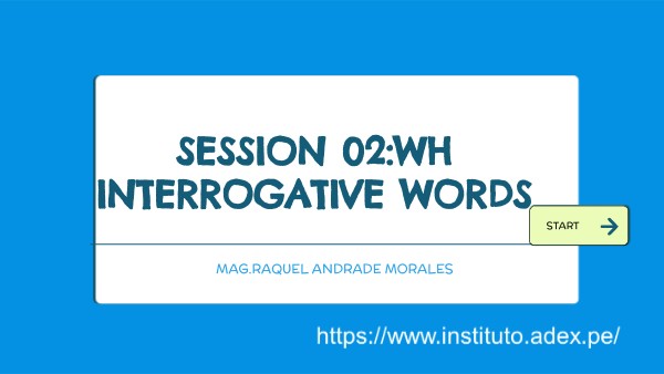 Session 2-Wh Interrogative words | Genially