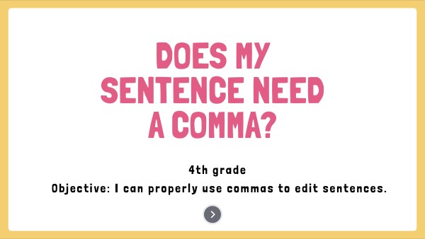 4th Grade- Does my sentence need a comma?