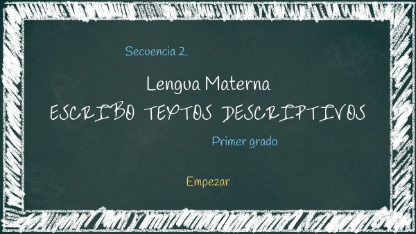 TR3.SEC2.Escribo textos descriptivos. 1o grado | Genially