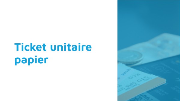 6 - Ticket unitaire papier | Genially