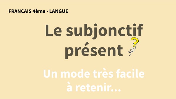 Le Sujonctif présent- Introduction
