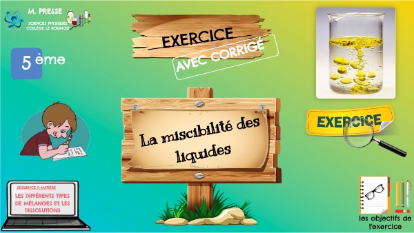 5ème_MATIÈRE_ CH3_ACT2_miscibilité des liquides exercices | Genially