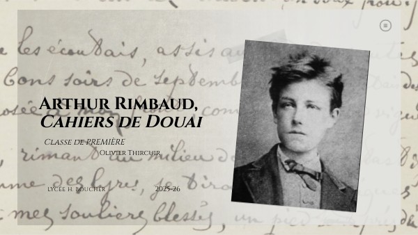 Rimbaud-Les Cahiers de Douai-Thircuir-Lycée H Boucher | Genially