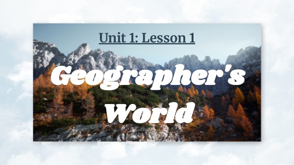 Lesson 1 : Geographer’s World (2024) | Genially