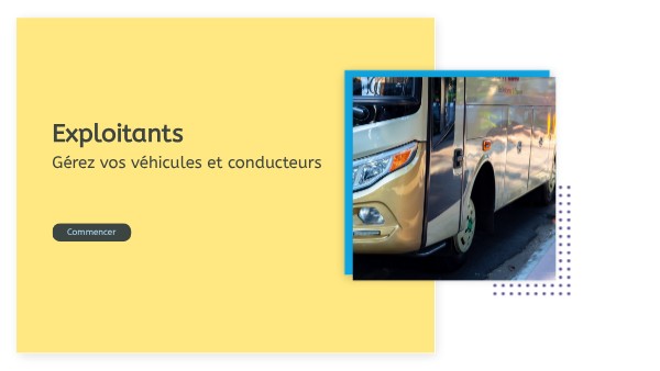 Exploitants - Gérez vos véhicules et conducteurs