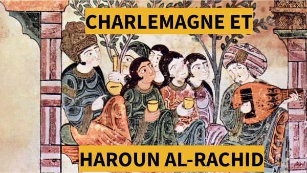 Charlemagne et Haroun al-rachid | Genially