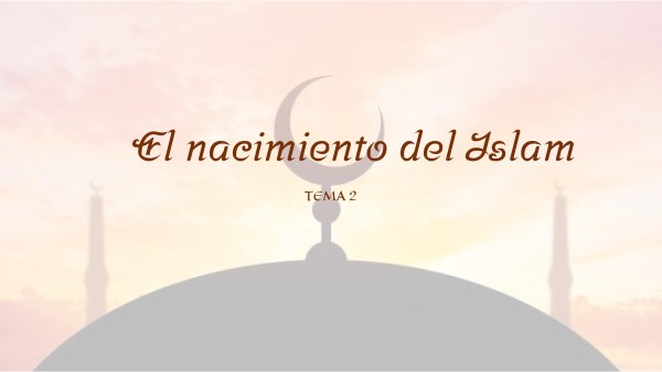 Tema 2. El nacimiento del Islam | Genially