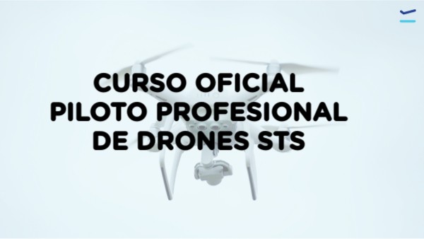 Curso Oficial de Piloto Profesional de Drones (STS) AESA/EASA | Genially
