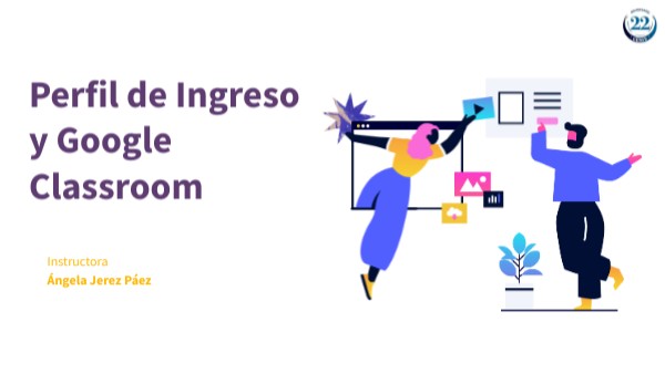 Perfil de Ingreso y Classroom | Genially