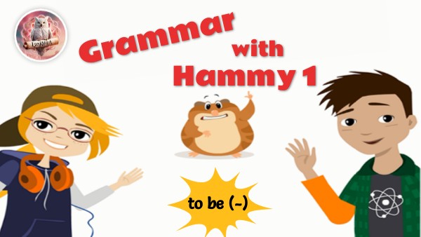 Grammar with Hammy № 2 to be (-) | Genially