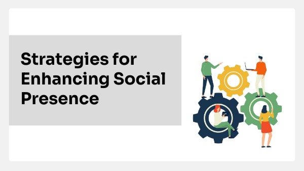 ODL110-M3-Strategies for Enhancing Social Presence