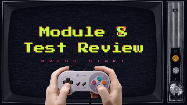 Module 8 Test Review | Genially