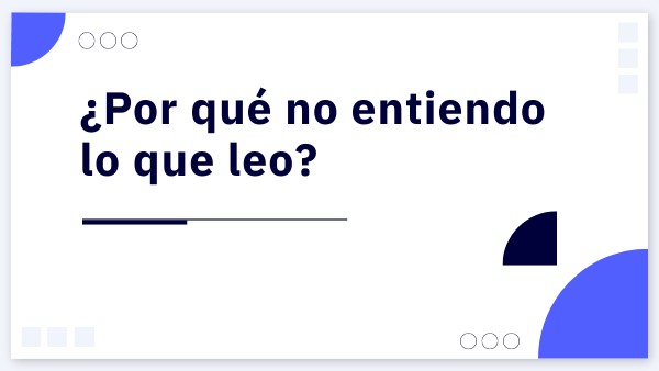 ¿Por qué no entiendo lo que leo? | Genially