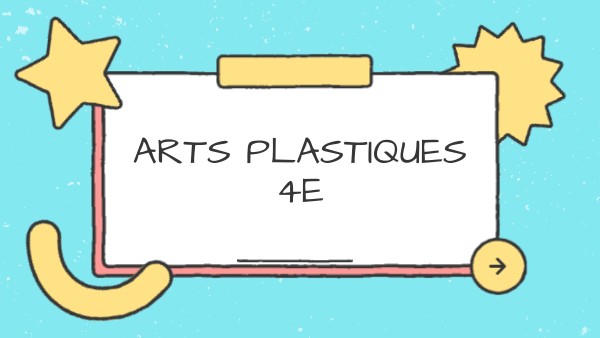Arts plastiques 4e | Genially