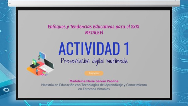 Act 1. Enfoques y Tendencias Educativas para el SXXI METAC5Fl | Genially