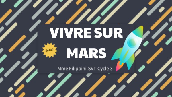 6ème / Thème 1 : Vivre sur Mars | Genially
