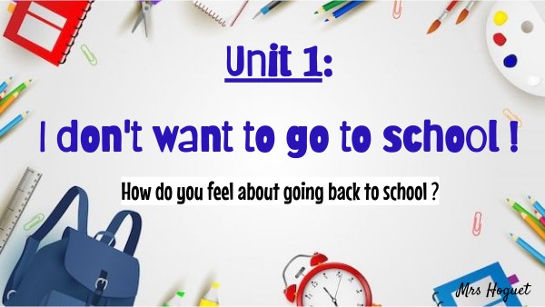 Unit 1 : I don't want to go to school ! | Genially