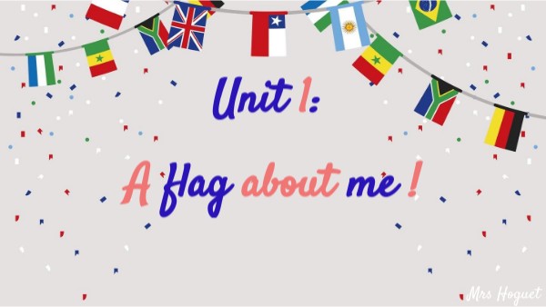 Unit 1 : A Flag about Me