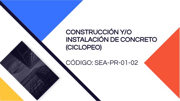 SEA-PR-01-02 CONSTRUCCION Y O INSTALACION DE CONCRETO (CICLOPEO) | Genially