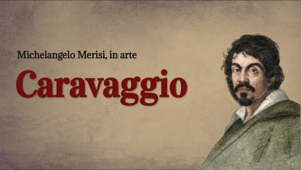 L'arte del Caravaggio | Genially