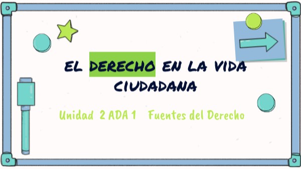 U2 ADA 1 FUENTES DEL DERECHO | Genially