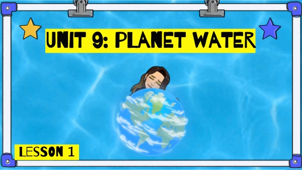 Unit 9 planet water | Genially