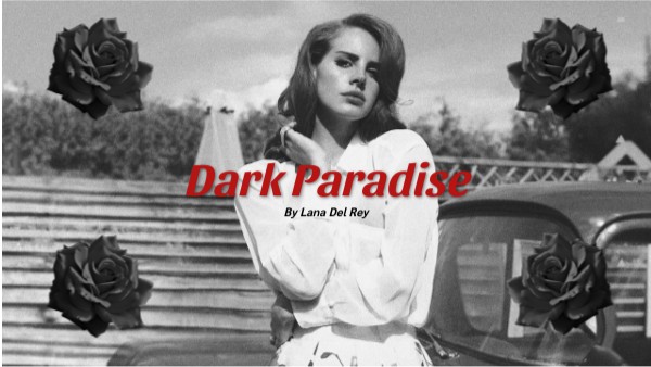 Copy - Dark Paradise: A song by Lana Del Rey | Genially