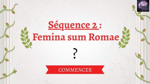 5e - Sqce 2 - Femina sum Romae | Genially
