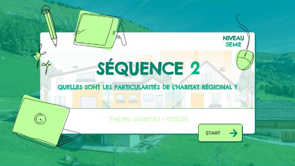 Séquence 2 - HABITAT.OTSCIS (5eme) | Genially