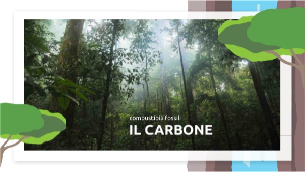 COMBUSTIBILI FOSSILI: CARBONE | Genially