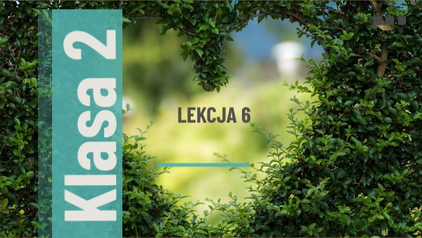 klasa 2 - lekcja 6 | Genially