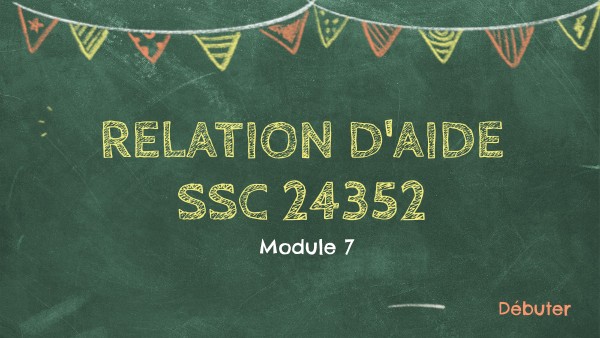 Relation d'aide - Module 7 | Genially