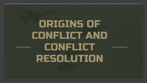 Origins of Conflict and Conflict Resolution