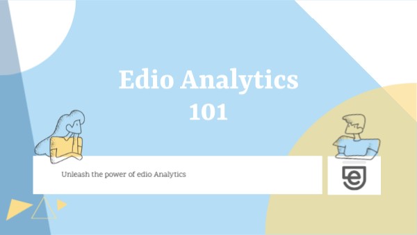 Edio Analytics 101 | Genially