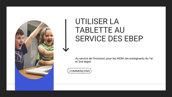 Utiliser La tablette au service des EBEP | Genially