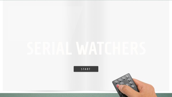 Serial Watchers | Genially