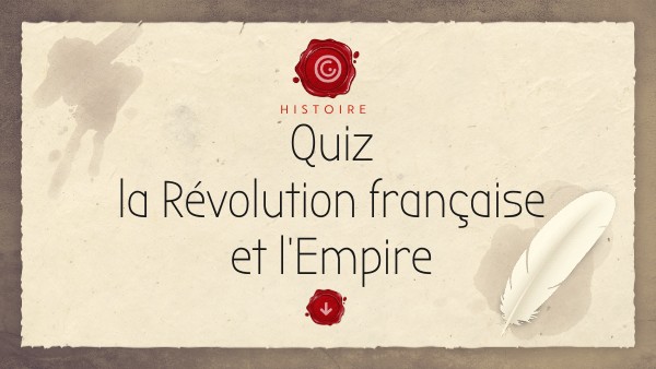 Quiz la Révolution et l'Empire