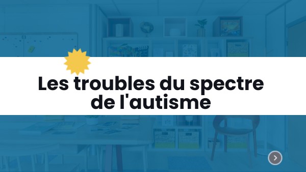 les troubles du spectre autistique