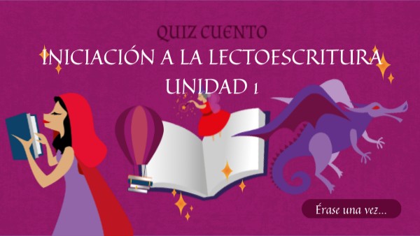 QUIZ INICIACIÓN A LA LECTOESCRITURA U1 | Genially