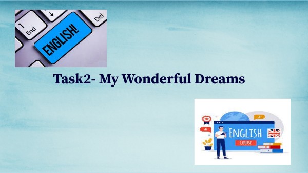Task 2-My wonderful dreams