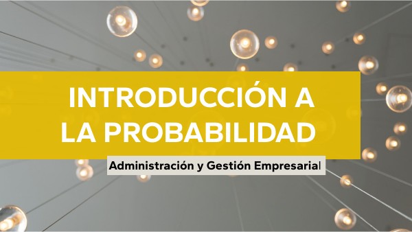 INTRODUCCIÓN A LA PROBABILIDAD | Genially