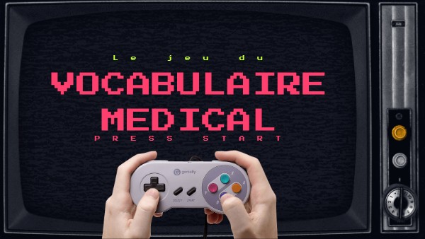 LE JEU DU VOCABULAIRE MEDICAL | Genially
