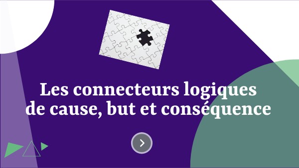 Les connecteurs (cause, conséquence, but) | Genially