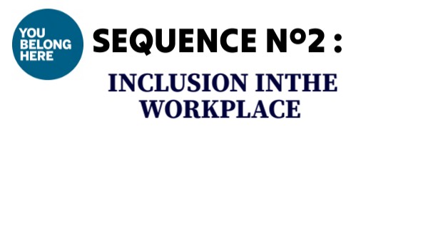 Sequence n°2 : Inclusion in the Workplace | Genially