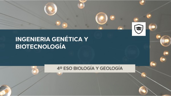 3.4 INGENIERIA GENÉTICA Y BIOTECNOLOGIA | Genially