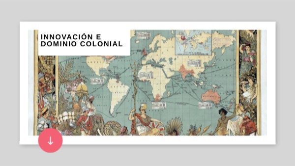 INNOVACIÓN E DOMINIO COLONIAL | Genially
