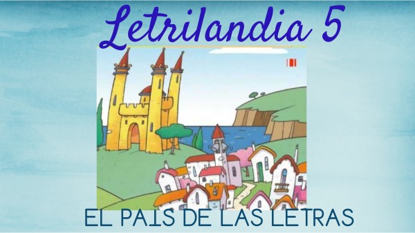 Letrilandia 5. El país de las letras | Genially